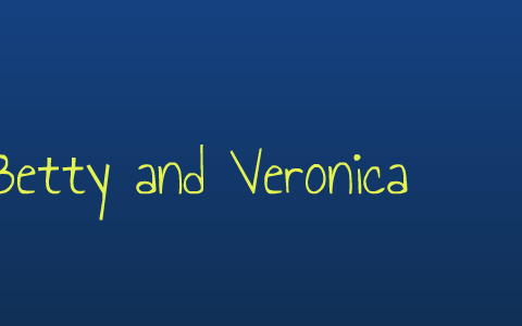Betty and Veronica - psychological analysis by Rebecca Elphick on Prezi