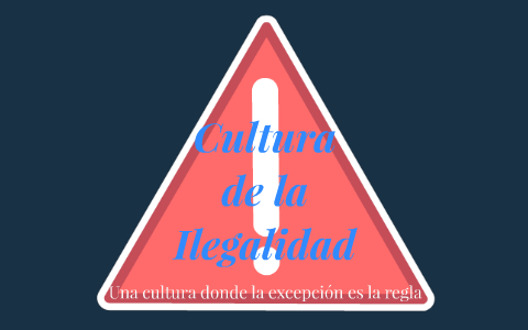 Cultura de la Ilegalidad by Francisco Monsalve on Prezi