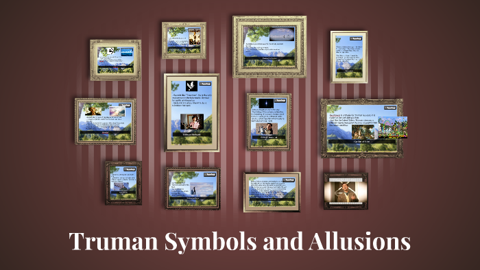 Truman Symbols and Allusions by Josh Poyaoan on Prezi