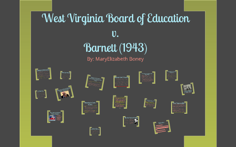 West Virginia Board of Ed v. Barnett (1943) by Mary Elizabeth on Prezi