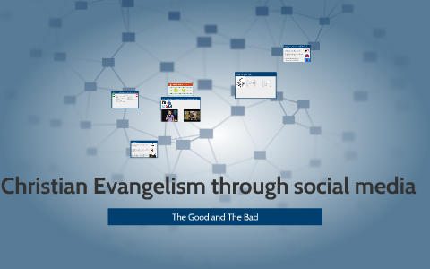 Christian Evangelism through social media by annie kruger on Prezi