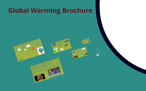 Global Warming Brochure by Suzannah Williams on Prezi