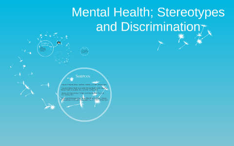 Mental Health; Stereotypes and Discrimination by Abbi Dotzert on Prezi