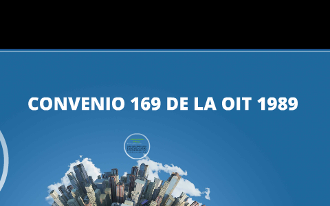 CONVENIO 169 DE LA OIT by on Prezi