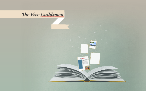 The Five Guildsmen by Grant Holsinger on Prezi