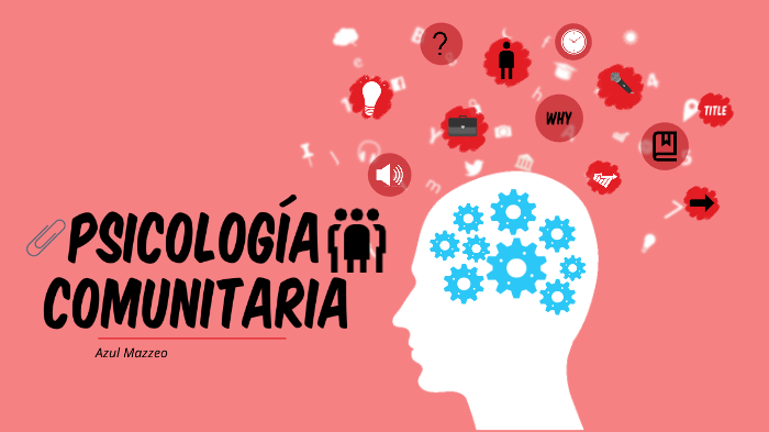 Psicología Comunitaria~Azul Mazzeo by Azul Mazzeo on Prezi