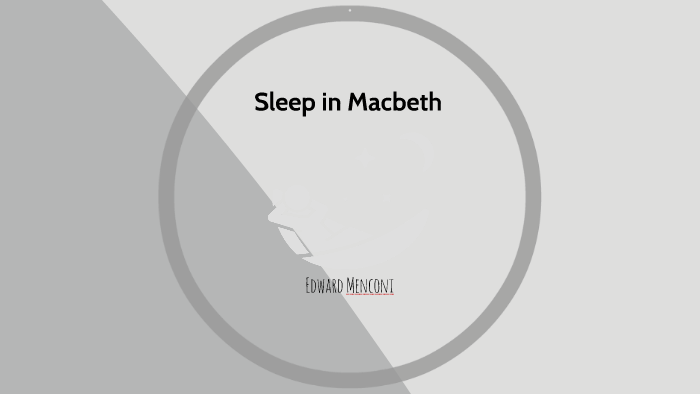Sleep in Macbeth by Edward Menconi on Prezi
