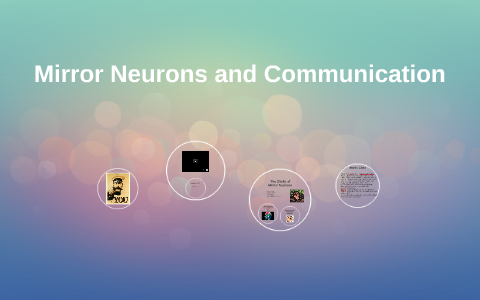Mirror Neurons and Communication by Heather Henning on Prezi
