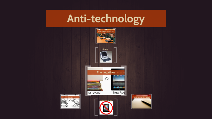 Anti-technology by Daniel Hennessey on Prezi