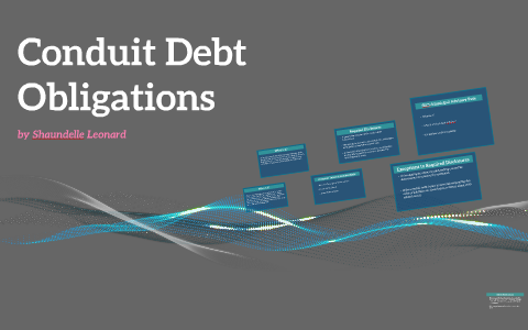 Conduit Debt Obligations by shaundelle leonard on Prezi
