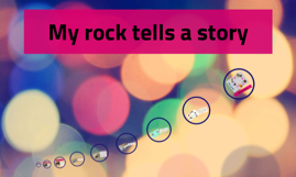My rock tells a story by Ryley Watson on Prezi