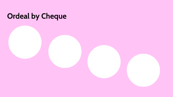 Ordeal by Cheque by Alondra Ramirez on Prezi