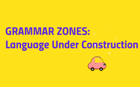 GRAMMAR ZONES: by Yvonne Tilley on Prezi