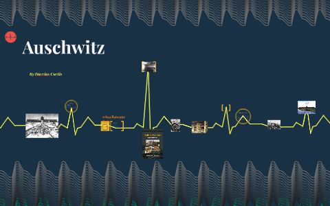 Auschwitz by Darrius Curtis on Prezi