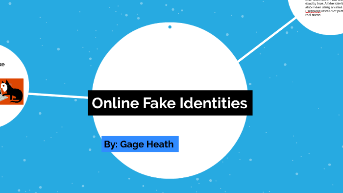 Online Fake Identities by Gage Heath on Prezi