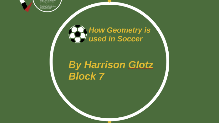 How Geometry is used in Soccer by Harrison Glotz on Prezi