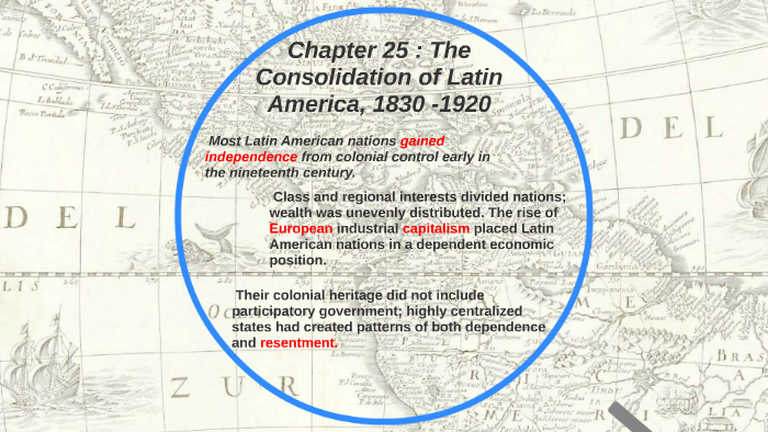 Chapter 25 : The Consolidation of Latin America, 1830-1920 by Ariadna ...