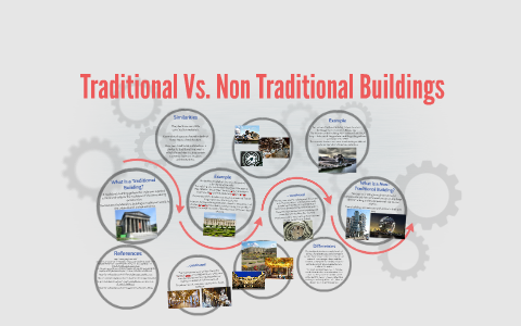 Traditional Vs. Non Traditional Buildings by Rachel Long on Prezi
