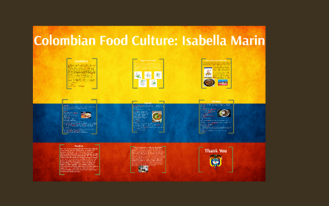Colombia Food culture Project by Isabella Marin on Prezi