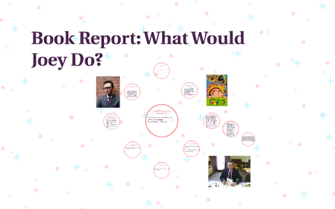 Book Report: What Would Joey Do? by aracely gonzalez on Prezi