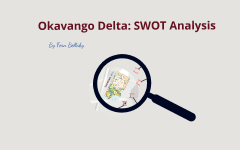 Okavango Delta: SWOT Analysis by fern Bellaby on Prezi