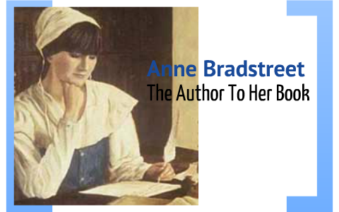 Anne Bradstreet - The Author To Her Book by Cassidy Bernhardt on Prezi