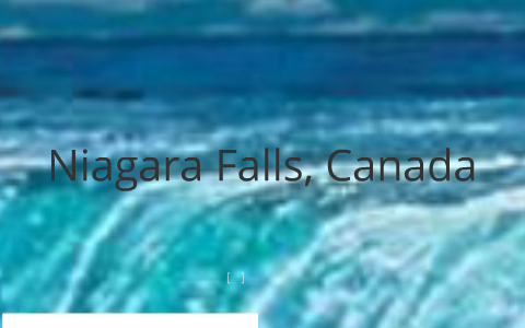 Niagara Falls, Canada by Jessica Flack on Prezi