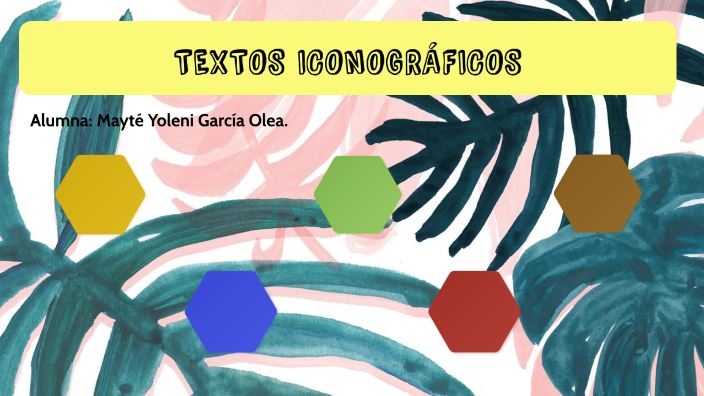 TEXTOS ICONOGRAFICOS by Mayté Yoleni García Olea on Prezi