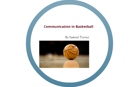 Communication in Basketball by Samuel Turner on Prezi