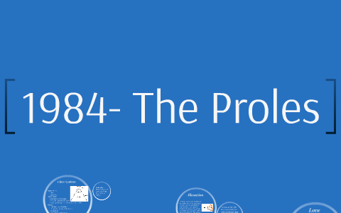 1984- The Proles by michelle dale on Prezi