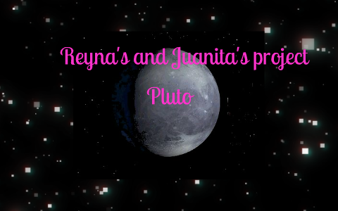 Pluto by reyna clemente on Prezi