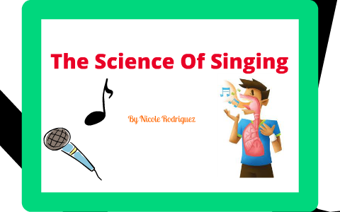 The Science Of Singing by Nicole Rodriguez on Prezi