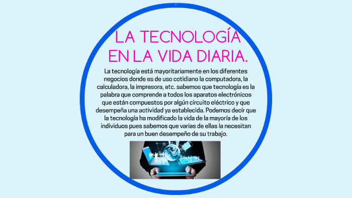 LA TECNOLOGÍA EN LA VIDA DIARIA. by Karla Jamilet Oretega Rosas on Prezi