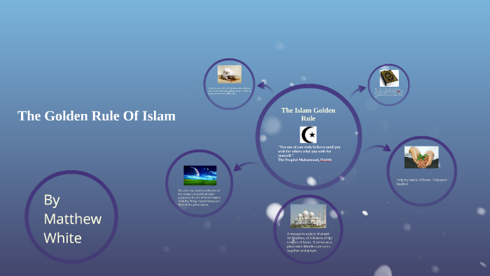 The Golden Rule Of Islam by Matthew White on Prezi