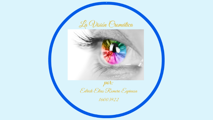 la visión cromatica by Edrick Elias Romero Espinosa on Prezi