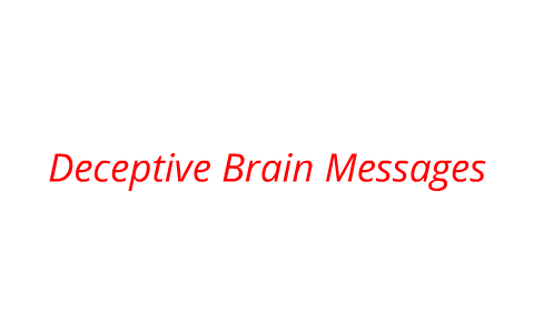 Deceptive Brain Messages by Ian Sheets