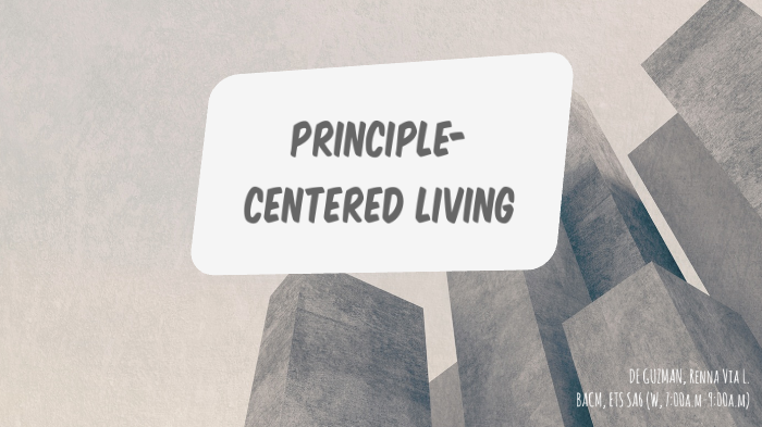 PRINCIPLE-CENTERED LIVING by Renna Via De Guzman on Prezi