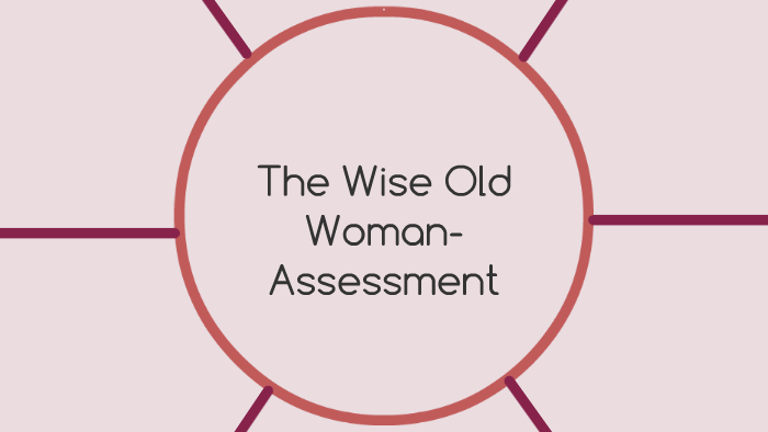 The Wise Old Woman-Assessment by Jenna McCue on Prezi