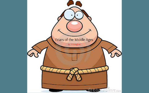 Friars of the Middle Ages by T.J. Vaughan on Prezi
