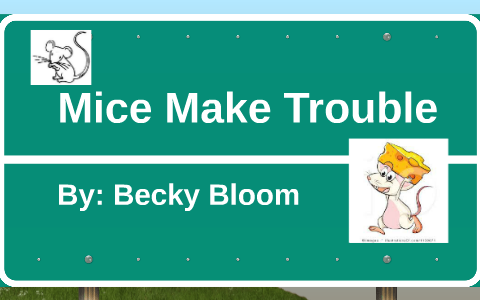 Mice Make Trouble by Laura Sosa on Prezi