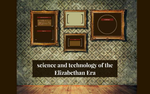 science and technology of the Elizabethan Era by danny ponds on Prezi