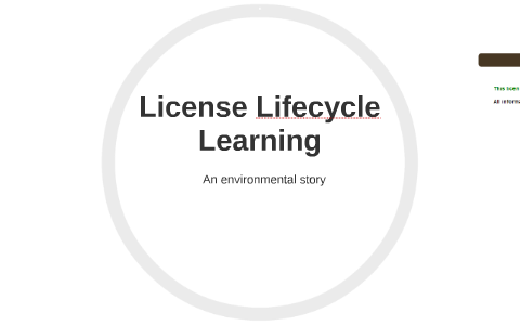 License Lifecycle Learning by Steven Yee on Prezi