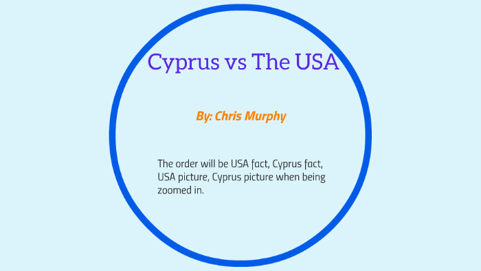 Cyprus vs The USA by chris murphy on Prezi