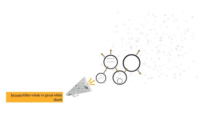 bryson killer whale vs great white shark by maria prattico on Prezi