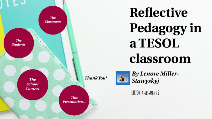 ETL700 - AT2 - Reflective pedagogy in an TESOL classroom by Lenore ...