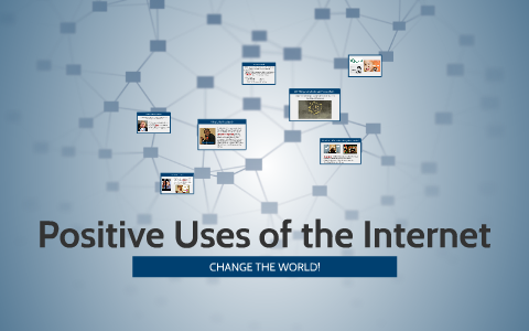 Positive Uses of the Internet by Jon Nielsen on Prezi