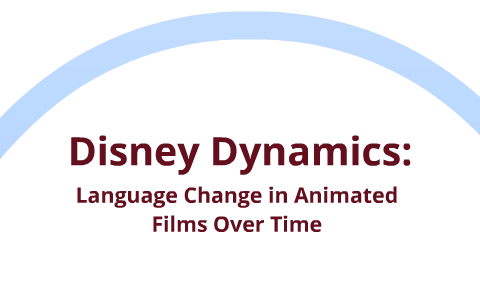 Disney Dynamics:Language Change in Animated Films Over Time by Julie ...