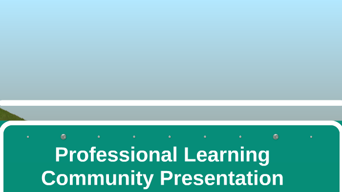Professional Learning Community Presentation by Corey Bedenbaugh on Prezi