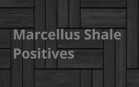 Pro's & Con's of Marcellus Shale by shayaa berry on Prezi
