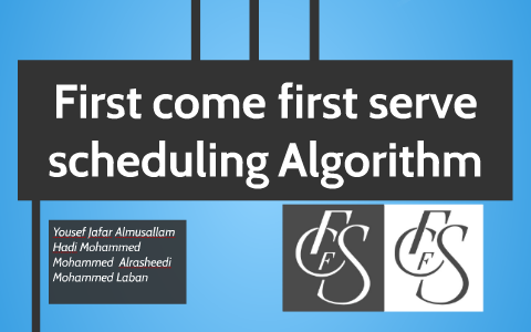 First come first serve scheduling Algorithm by Asiry Hadi on Prezi